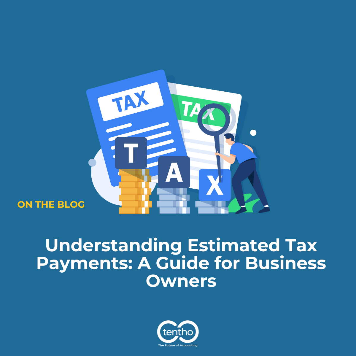 Understanding Estimated Tax Payments: A Guide for Business Owners | Tentho