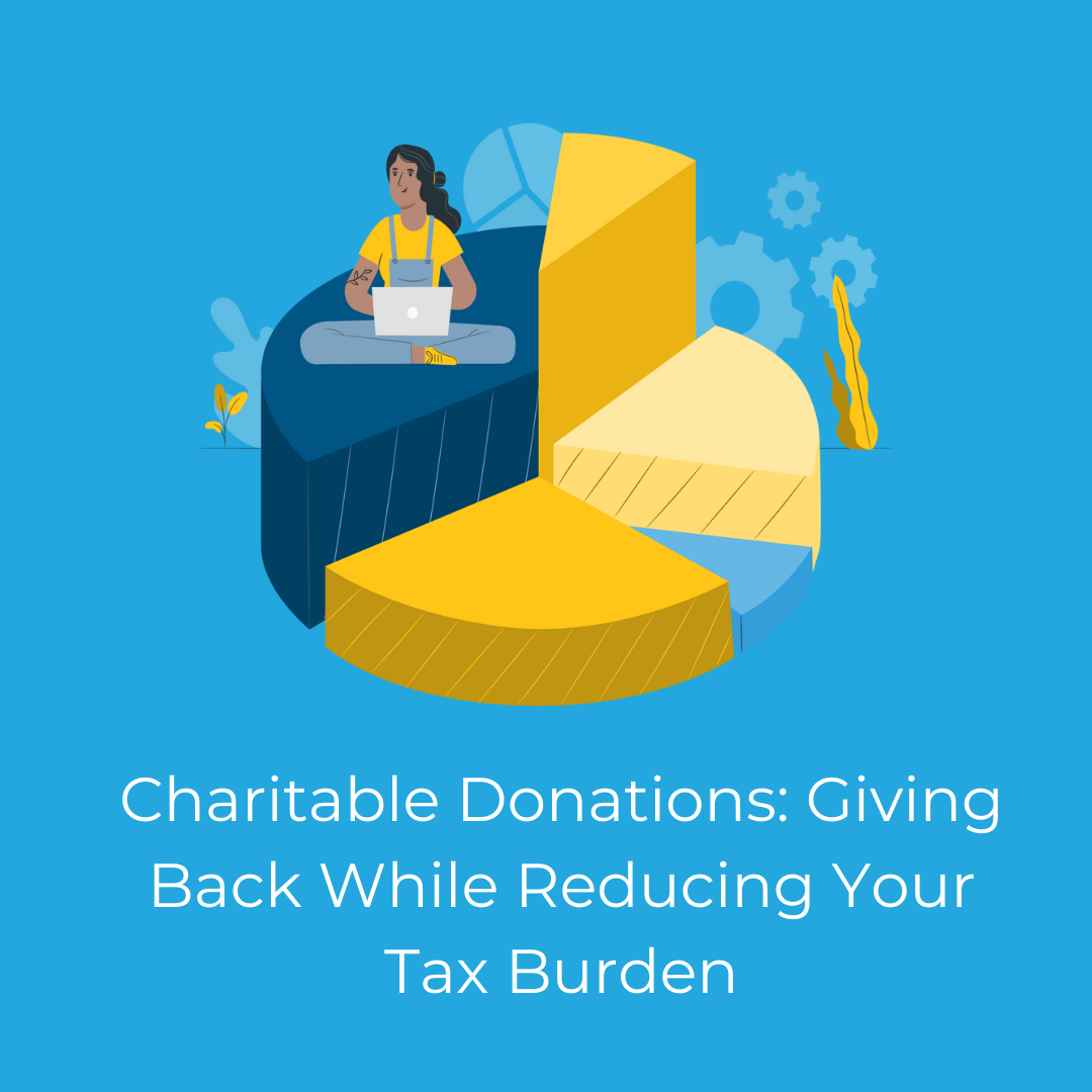 Charitable Donations: Giving Back While Reducing Your Tax Burden